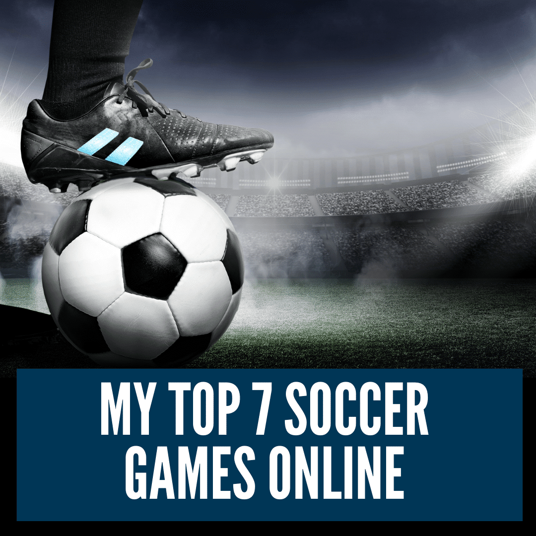 My Top 7 Best Soccer Games Online - Soccer Stories